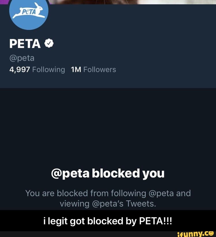 " PETA & @peta blocked you You are blocked from following @peta and ...