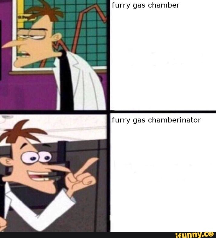 Furry gas chamber furry gas chamberinator - iFunny