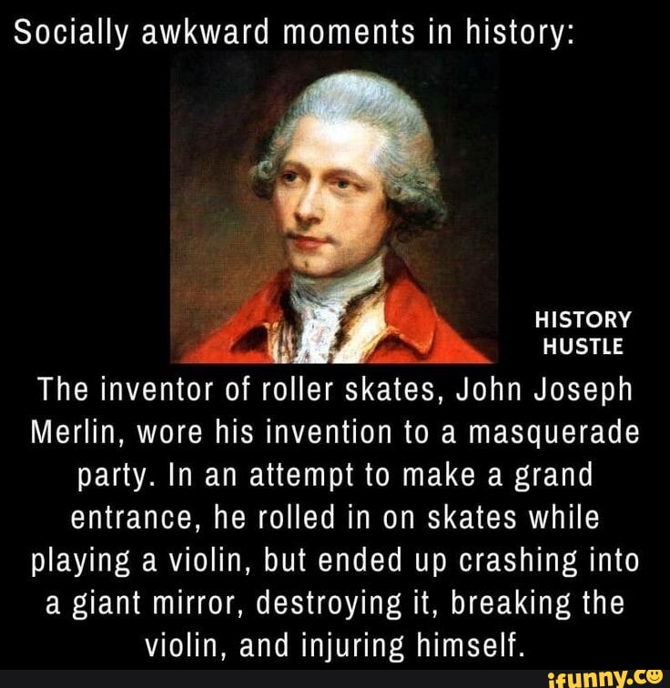Socially awkward moments in history: HISTORY HUSTLE The inventor of ...