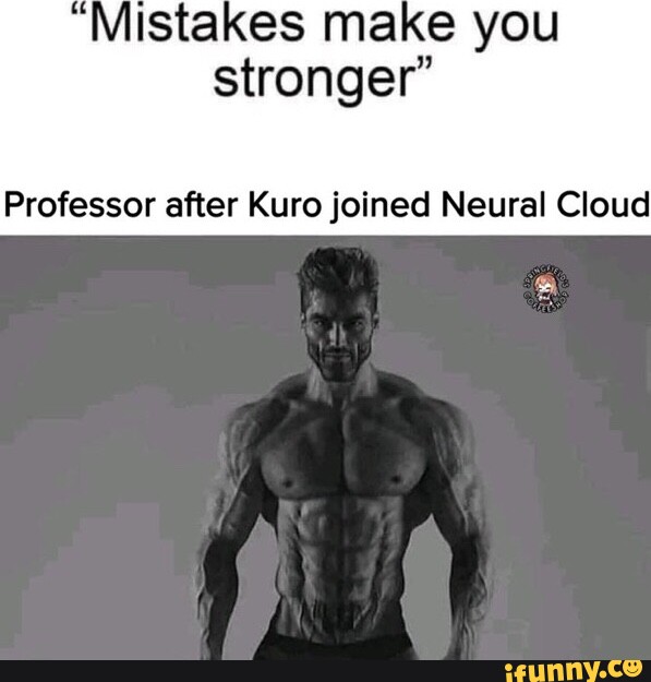 Mistakes make you stronger" Professor after Kuro joined Neural Cloud ...