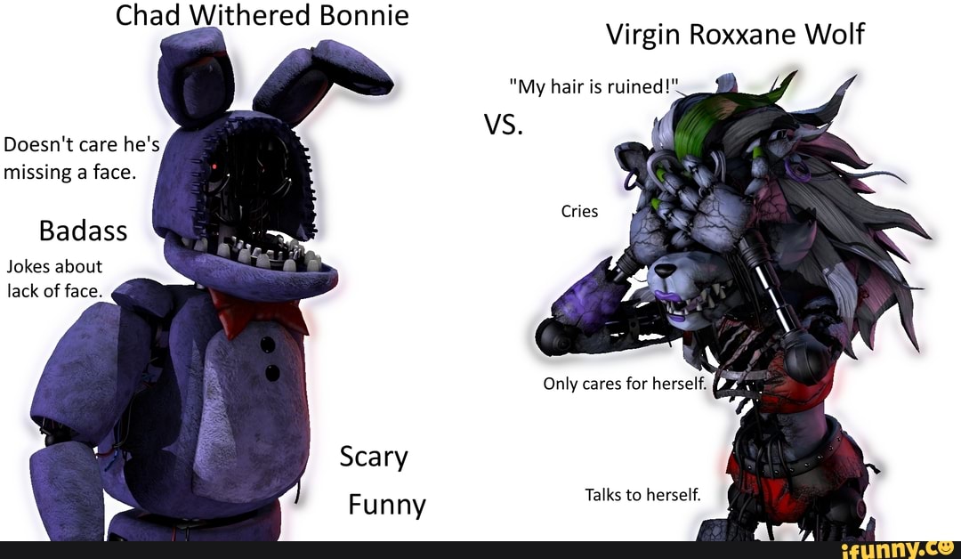 Chad Withered Bonnie Doesn't care he's missing a face. Jokes about lack ...