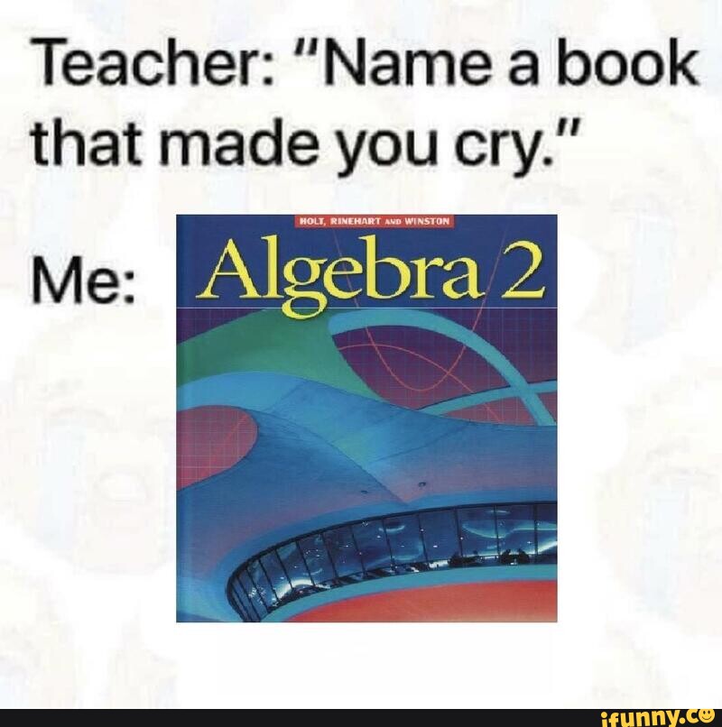 Algebra memes. Best Collection of funny Algebra pictures on iFunny