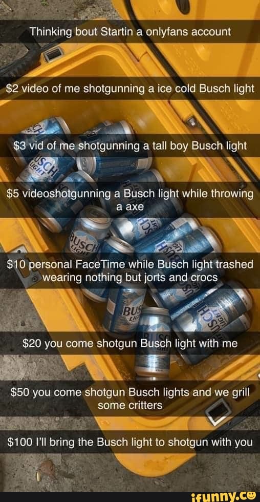 $2 video of me shotgunning a ice cold Busch light Ga SANG vid En me ...