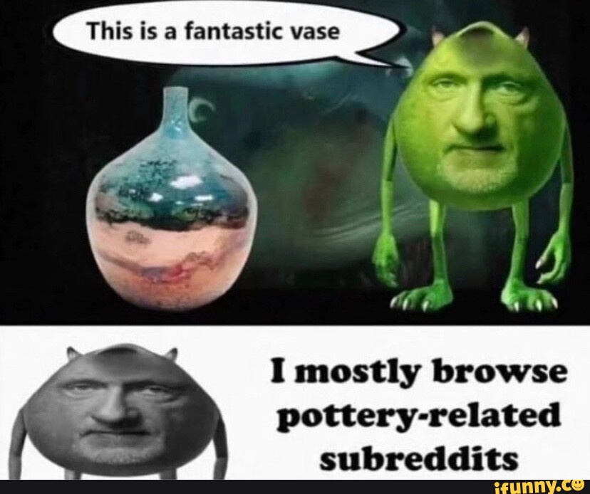 Pottery memes. Best Collection of funny Pottery pictures on iFunny
