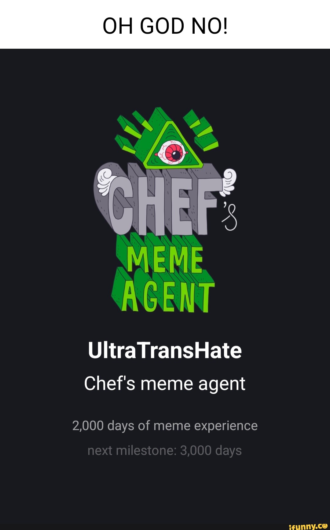 OH GOD NO! MEME UltraTransHate Chef's meme agent 2,000 days of meme ...