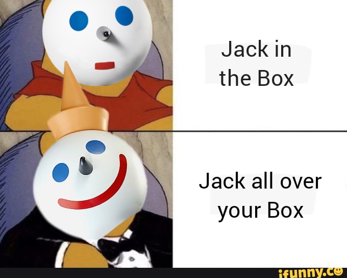 Jack in the Box Jack all over your Box - iFunny