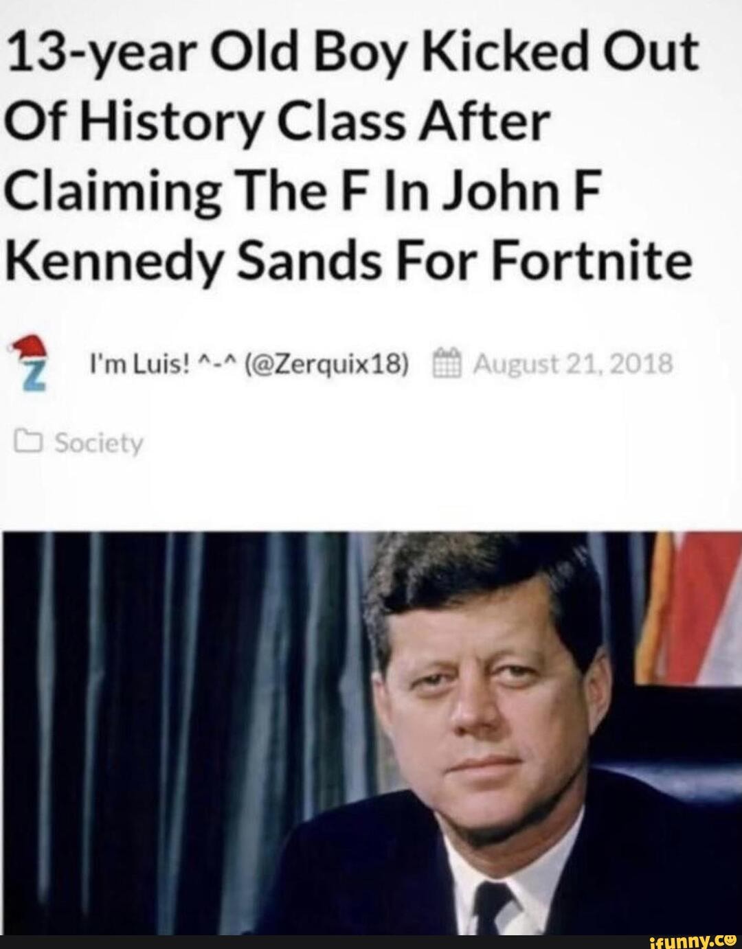 13-year Old Boy Kicked Out Of History Class After Claiming The F In John F Kennedy Sands For ...