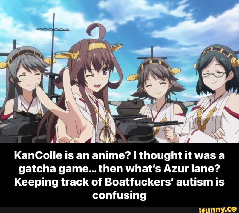 Kancolle memes. Best Collection of funny Kancolle pictures on iFunny