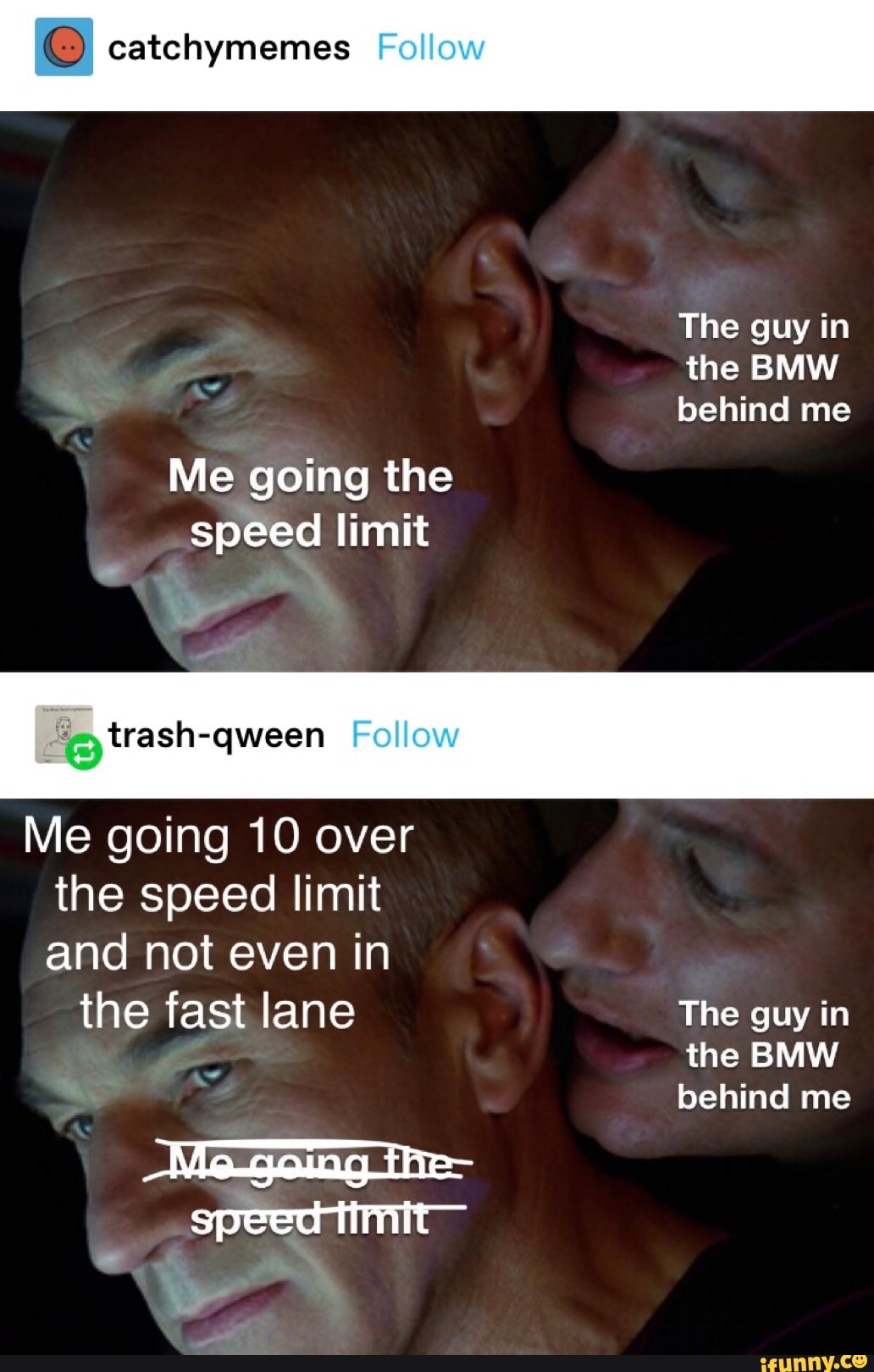 E catchymemes Follow Me going the speed limit Me going 10 over the ...