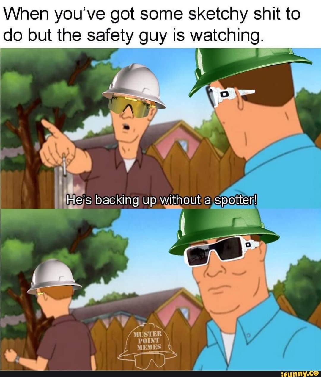 When you've got some sketchy shit to do but the safety guy is watching ...
