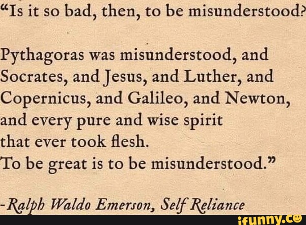 To Be Great Is To Be Misunderstood