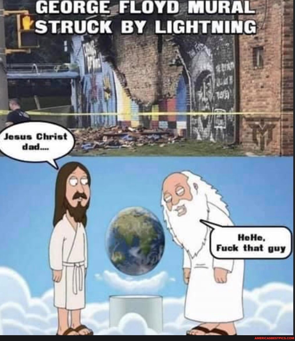 GEORGE FLOYD MURAL STRUCK BY LIGHTAING Jesus Christ - America’s best ...