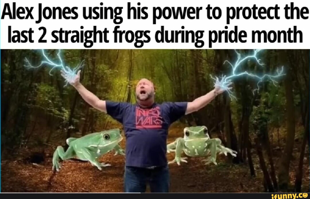 Alex Jones using his power to protect the last 2 straight frogs during ...