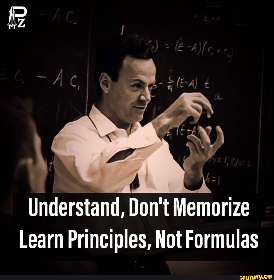 Understand, Don't Memorize Learn Principles, Not Formulas - iFunny