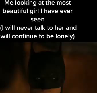 The Most Beautiful Girl In The World Meme