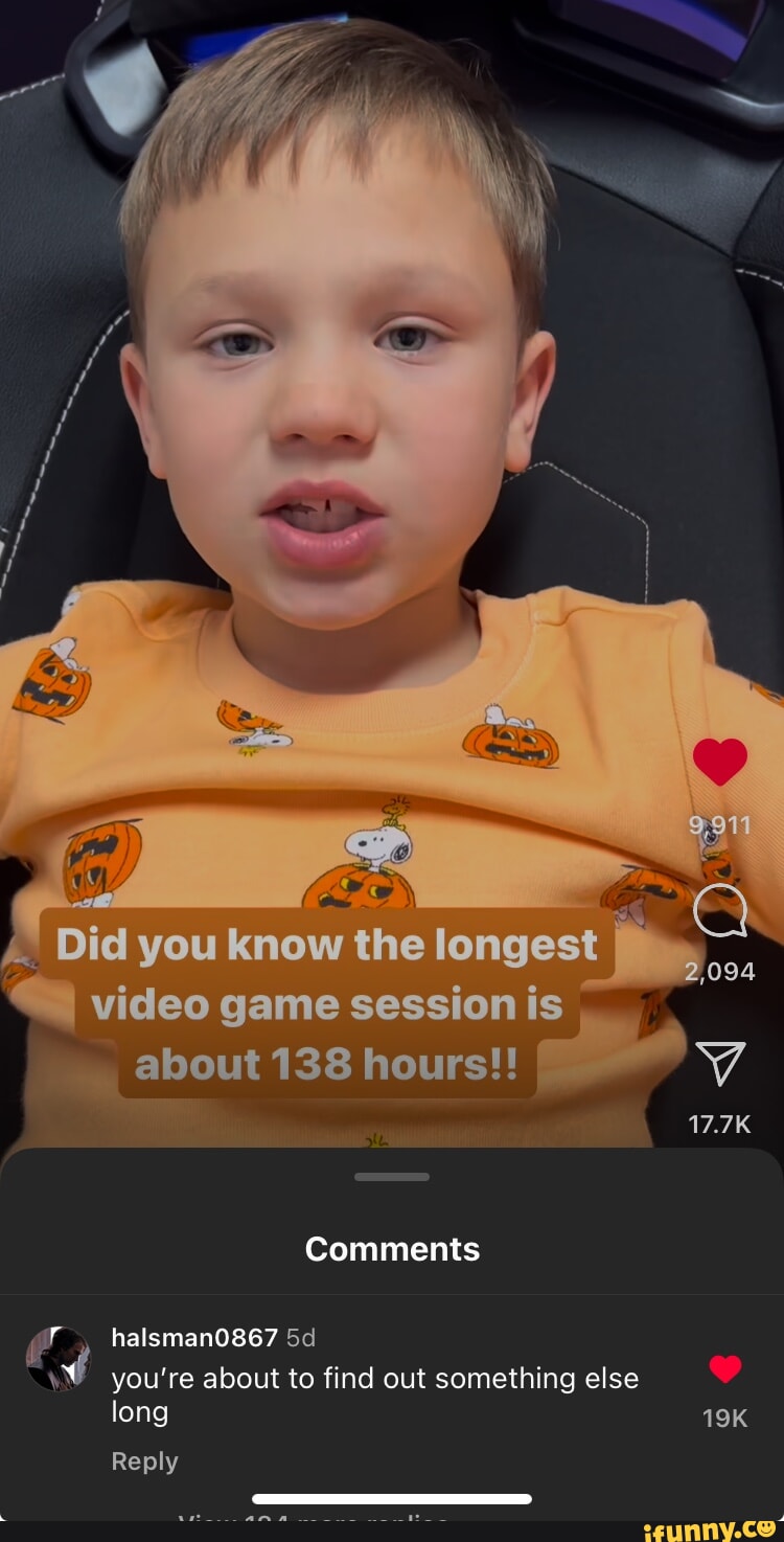 Did you know the longest video game session is about 138 hours!! 094 17 ...