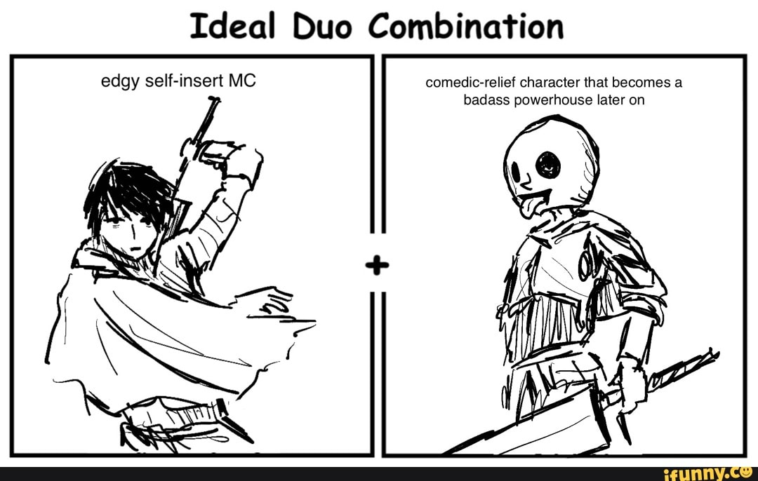 Ideal Duo Combination edgy self-insert MC comedic-relief character that ...