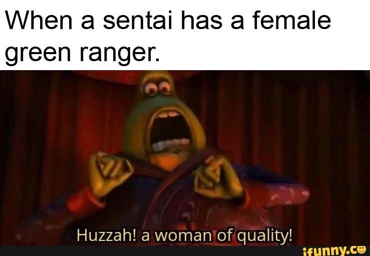 When a sentai has a female green ranger. Huzzah! a woman'of quality ...