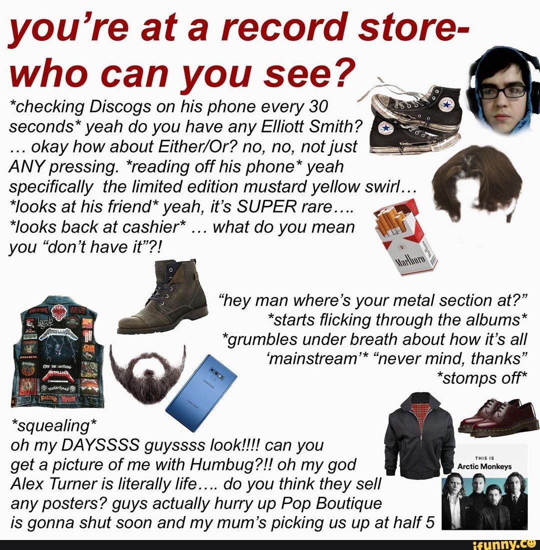 You're at a record store- who can you see? *checking Discogs on his ...