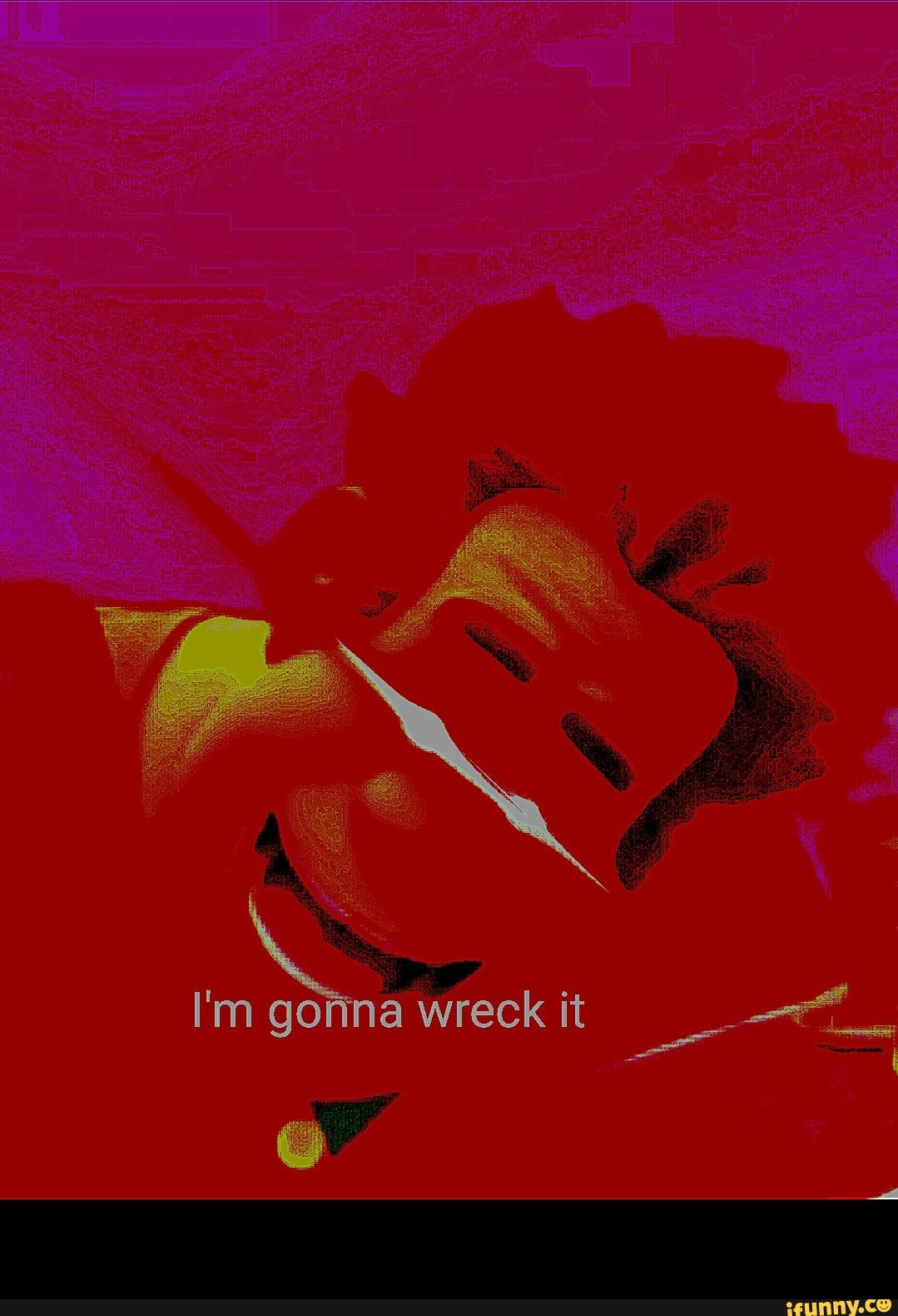 Im Gonna Wreck It Meme