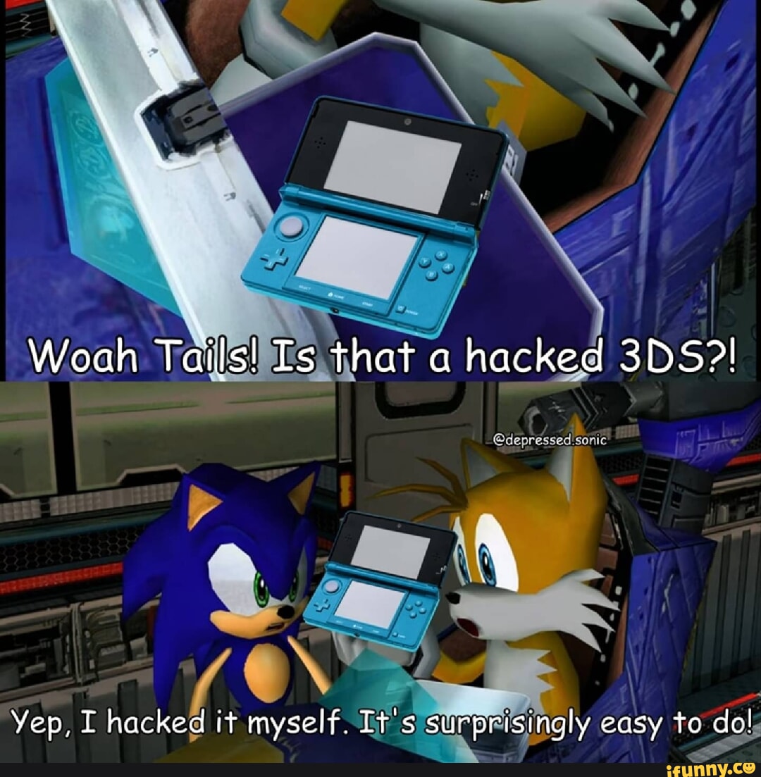 Woah Tails! Is that a hacked Yep, I hacked it myself. It's surprisingly ...