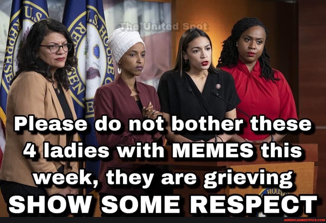 Please do not bother these 4 ladies with MEMES this week, they are ...