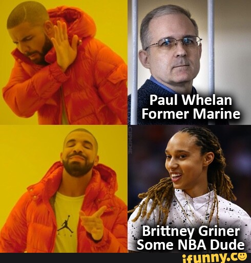 I Paul Whelan Former Marine Brittney Griner Some NBA Dude - iFunny I Paul Whelan Former Marine Brittney Griner Some NBA Dude - iFunny