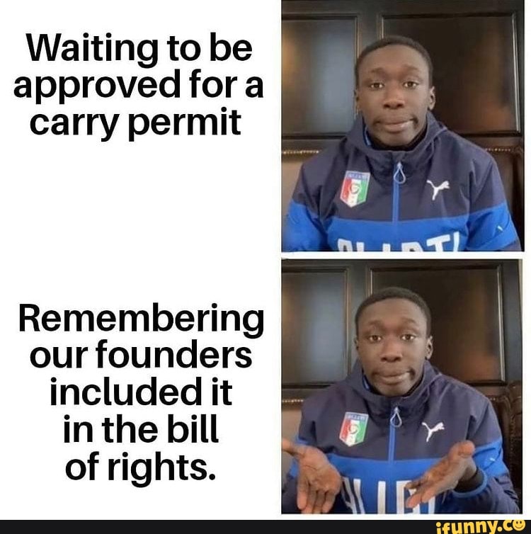 Waiting to be approved fora carry permit Remembering our founders ...