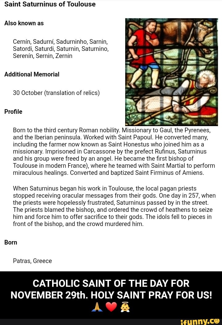 Saint Saturninus of Toulouse Also known as Cernin, Sadurni, Sadurninho ...