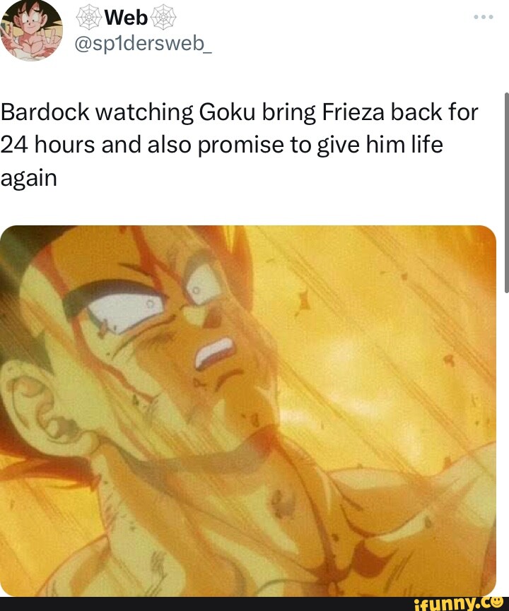 Bardock watching Goku bring Frieza back for 24 hours and also promise ...
