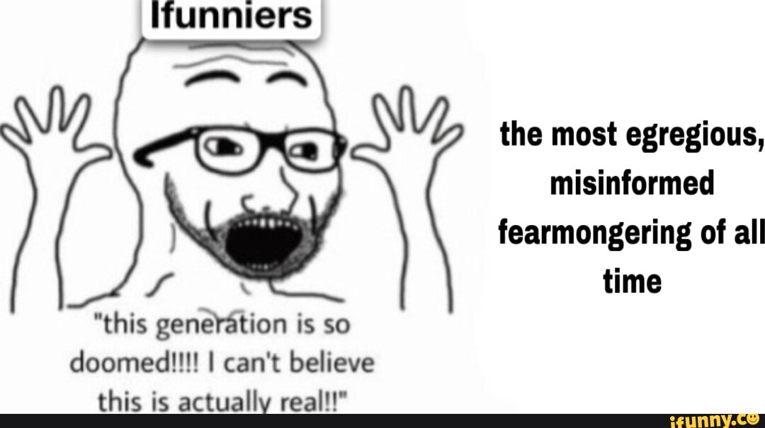 Ifunniers the most egregious, misinformed fearmongering of all time ...