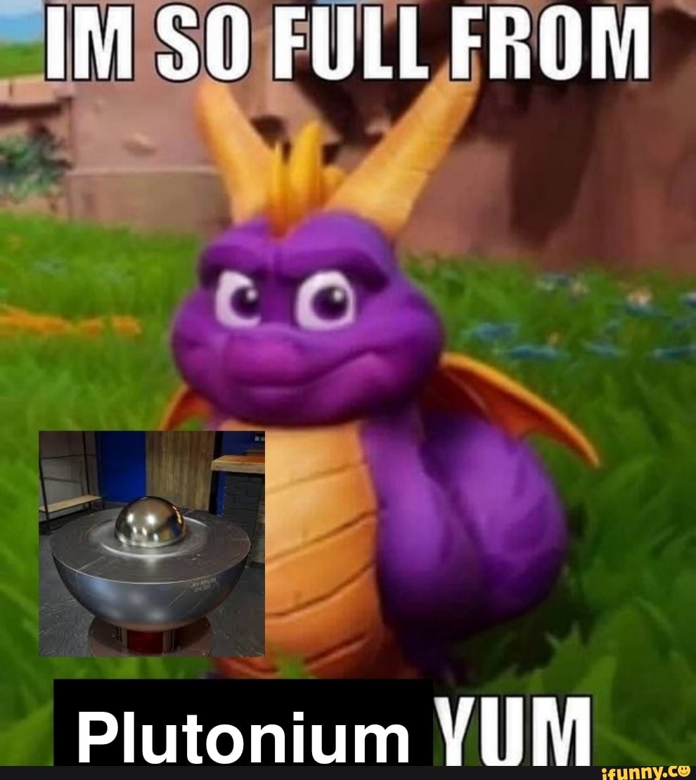 IM SO FULL FROM Plutonium VIM - iFunny