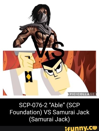 SCP-076-2 "Able" (SCP Foundation) VS Samurai Jack (Samurai Jack) - iFunny