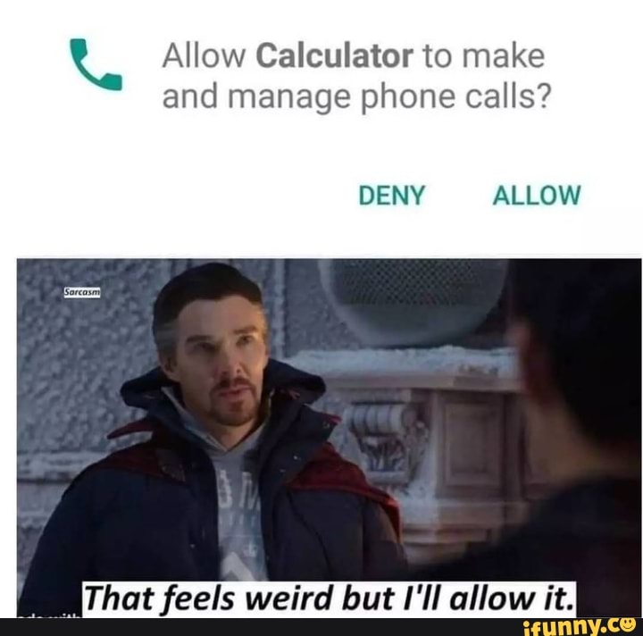 Allow Calculator to make and manage phone calls? DENY ALLOW hat feels ...