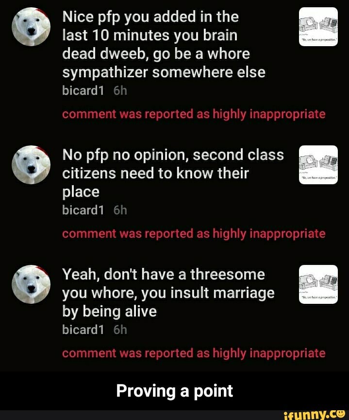 Nice pfp you added in the last 10 minutes you brain dead dweeb, go be a ...