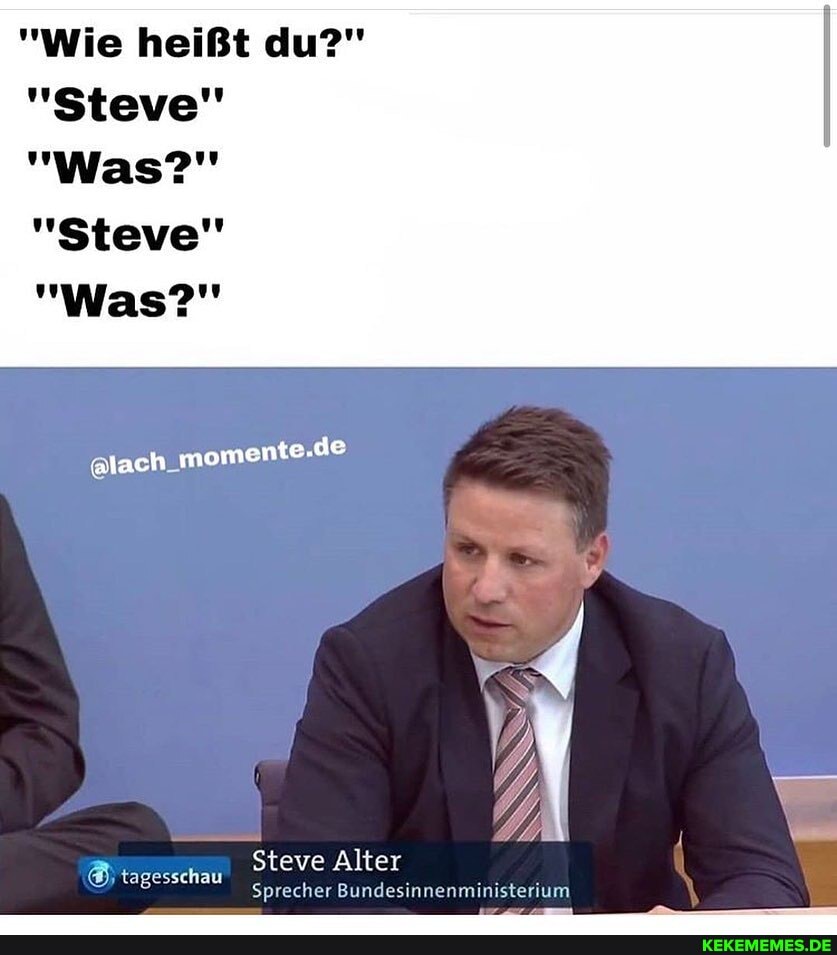 "Wie heißt du?" "Steve" "Was?' "Steve" "Was?" @lach_momente.de Steve ...