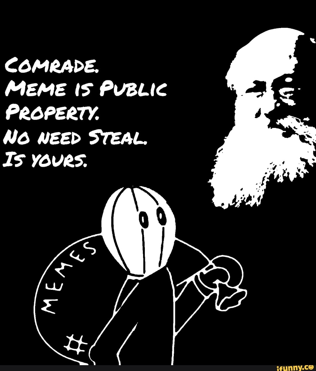 COMRADE. MEME IS PUBLIC PROPERTY. WO NEED STEAL. IS YOuRS. - iFunny