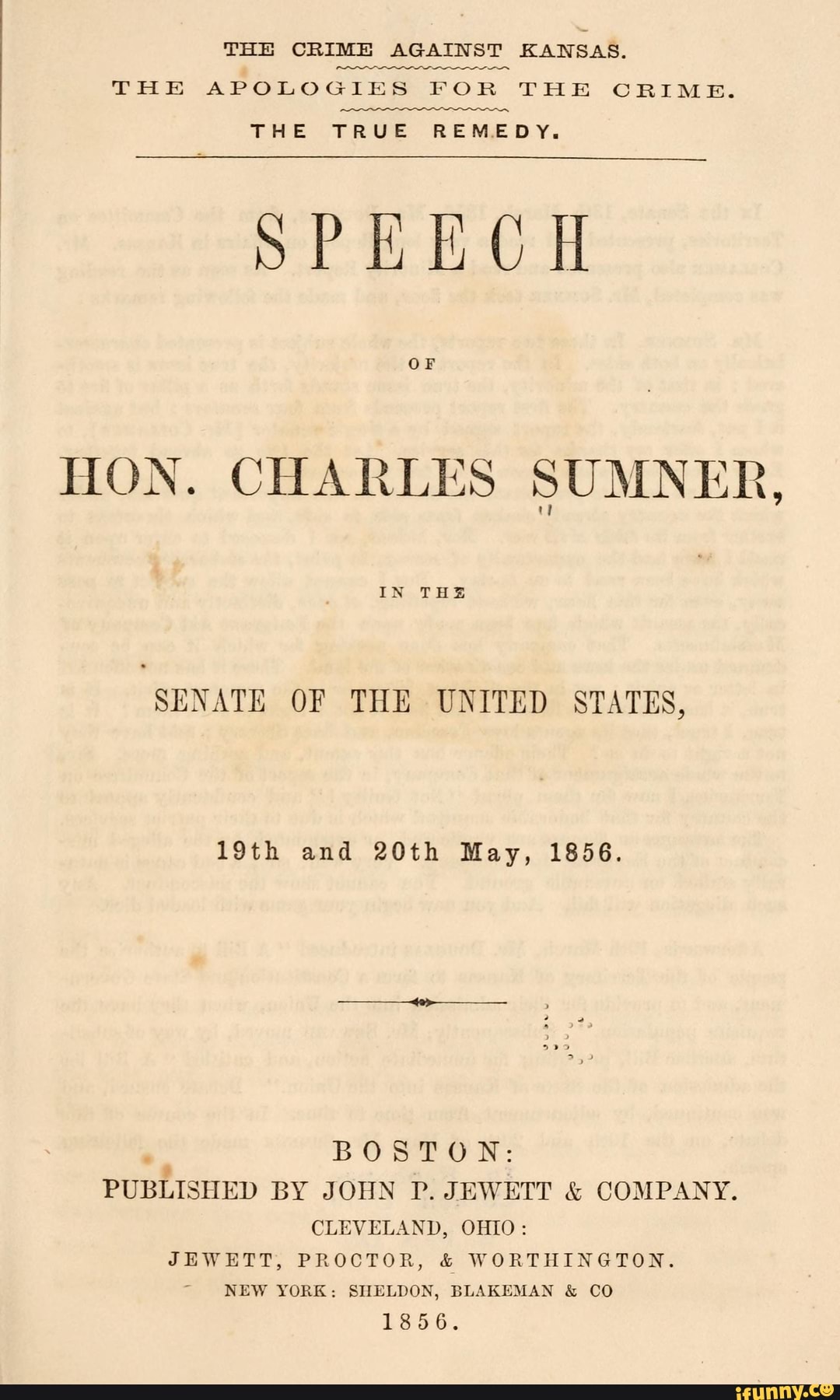 THE CRIME AGAINST KANSAS. THE APOLOGIES FOR THE CRIME. THE TRUE REMEDY ...