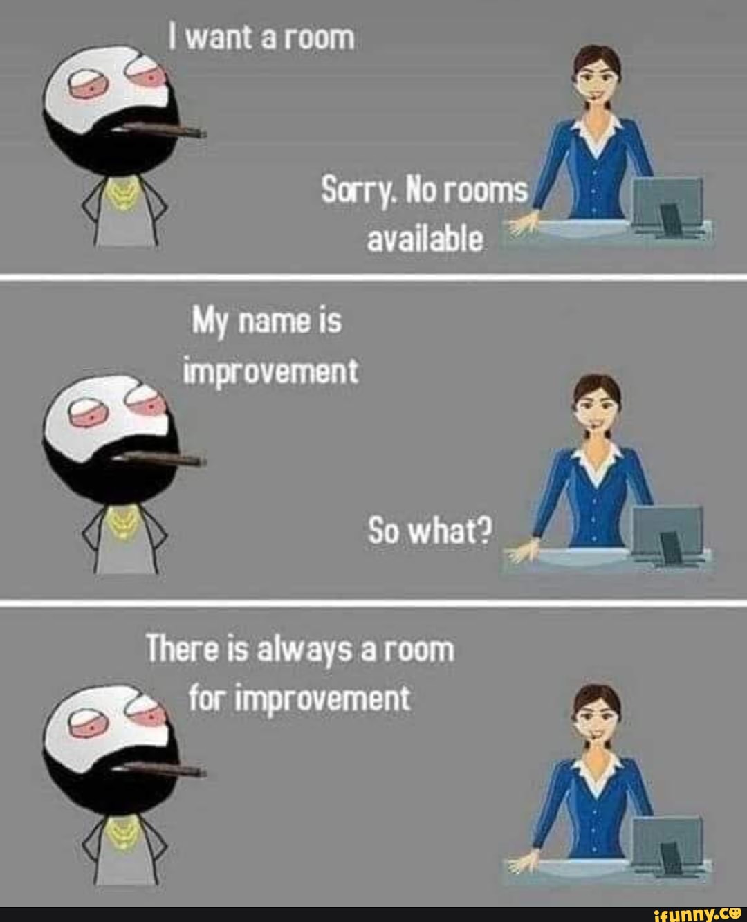 Sorry. No rooms available My name is improvement what There is always ...