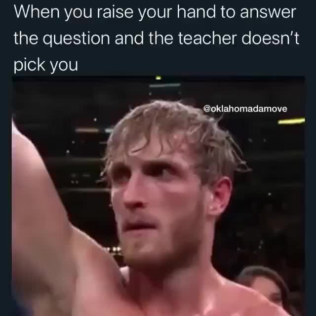 When you raise your hand to answer the question and the teacher doesn't ...