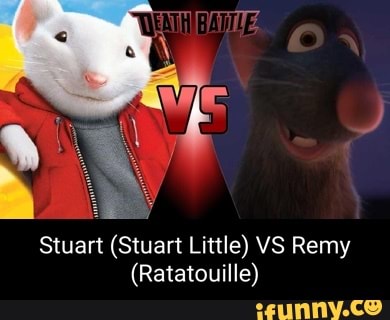Stuart (Stuart Little) VS Remy (Ratatouille) - iFunny