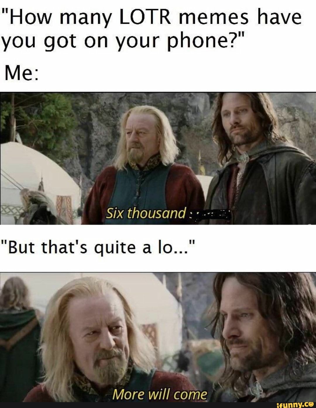 "How many LOTR memes have you got on your phone?" Me: Six thousand "But ...