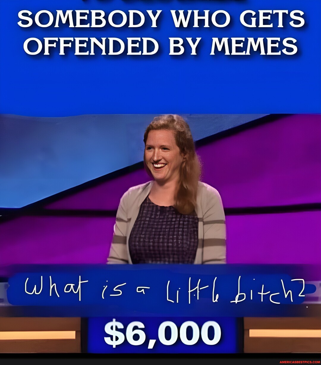 SOMEBODY WHO GETS OFFENDED BY MEMES I Whor ise (Hf bitch - $6,000 ...