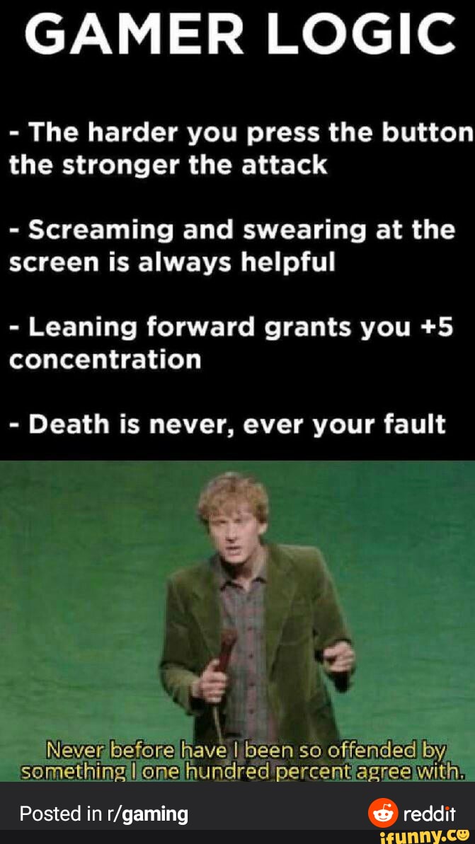 GAMER LOGIC - The harder you press the button the stronger the attack ...