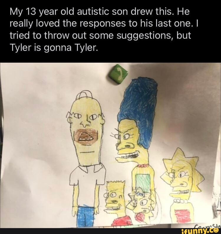 My 13 year old autistic son drew this. He really loved the responses to ...