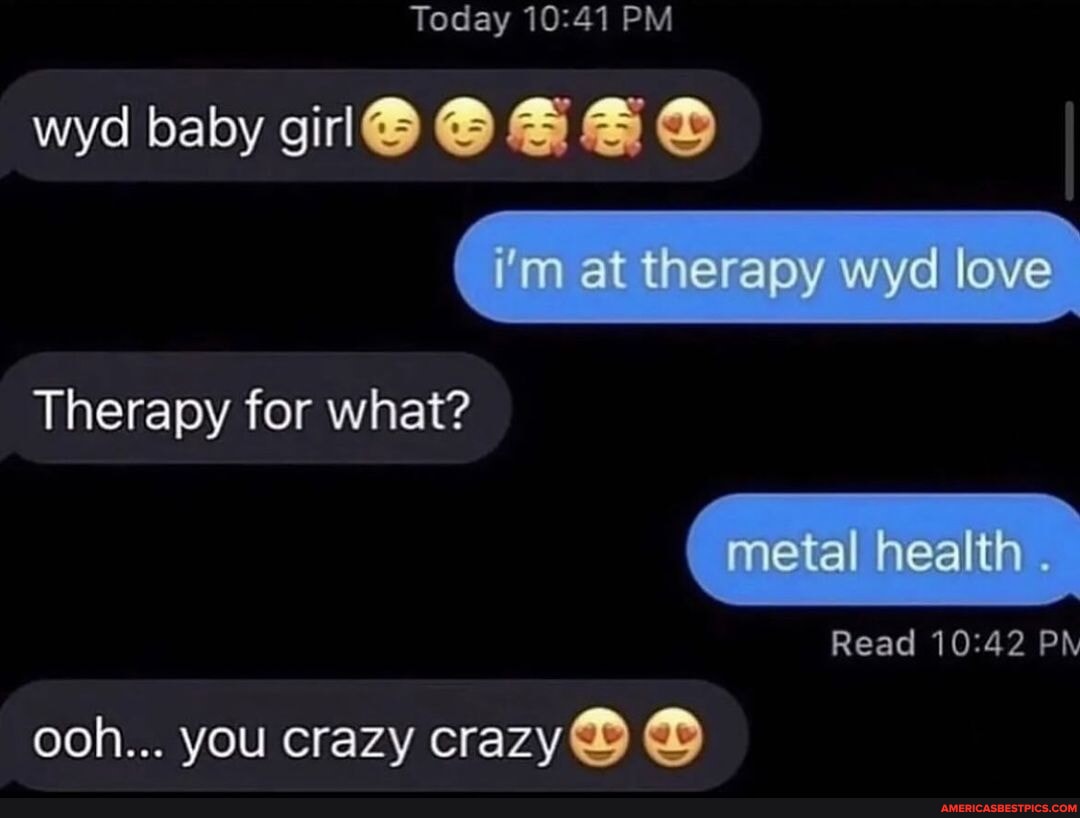 N/A - Today PM wyd baby girl@ I i'm at therapy wyd love Therapy for ...