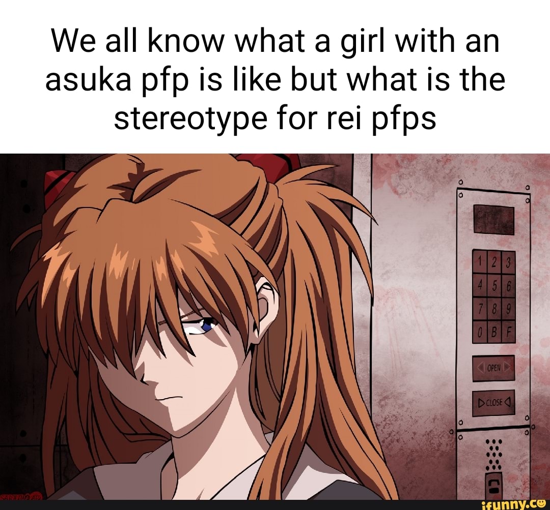 We all know what a girl with an asuka pfp is like but what is the ...