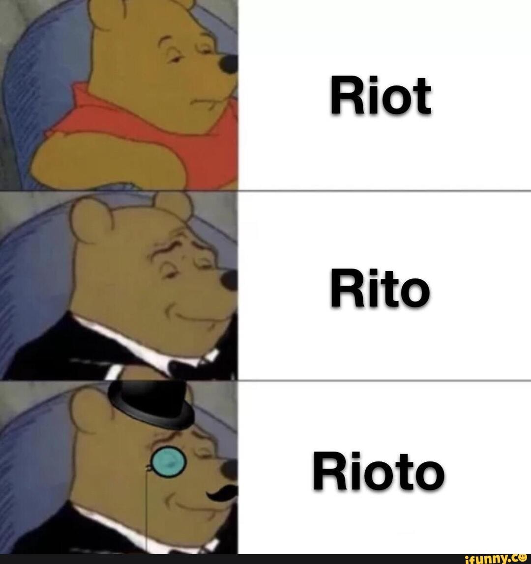 Riot Rito Rioto - iFunny