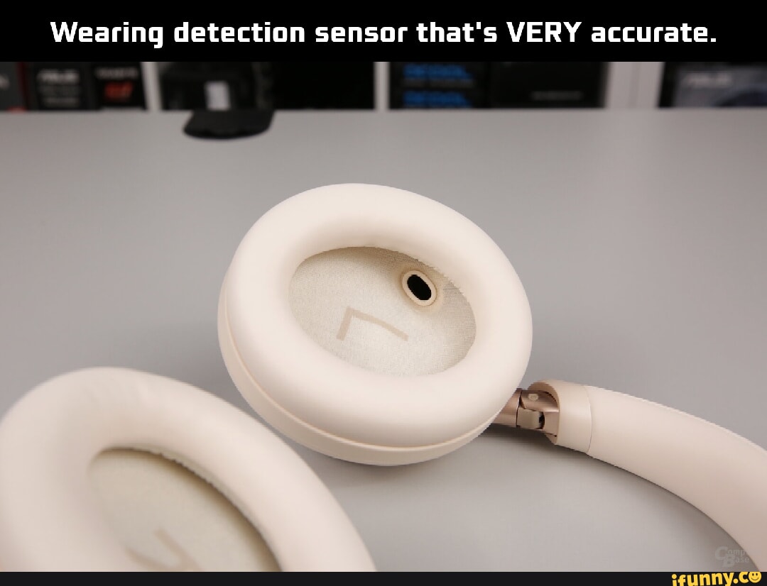 Wearing detection sensor that's VERY accurate. - iFunny