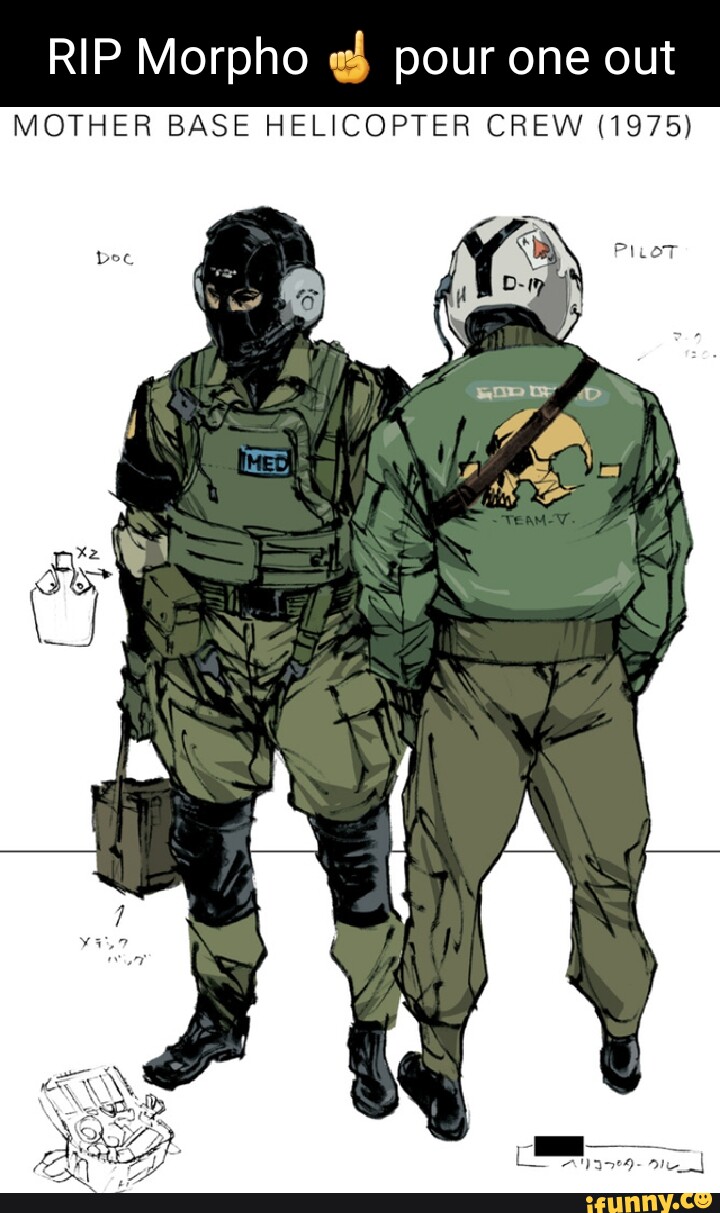 RIP Morpho pour one out MOTHER BASE HELICOPTER CREW (1975) - iFunny